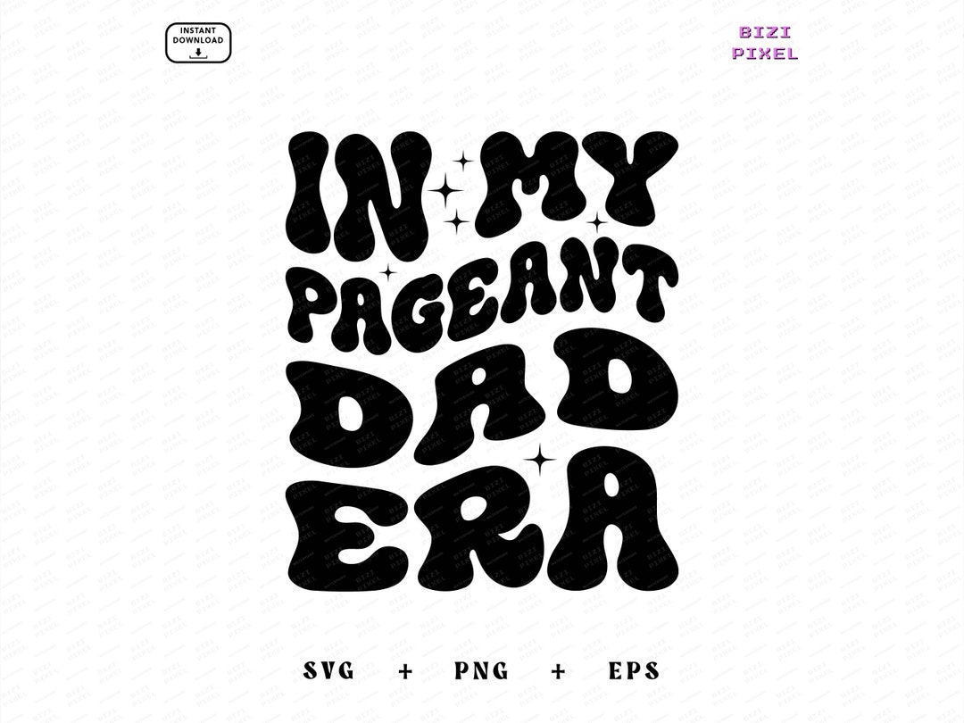 In My Pageant Dad Era Svg, in My Pageant Dad Era Png, Pageant Dad Svg ...