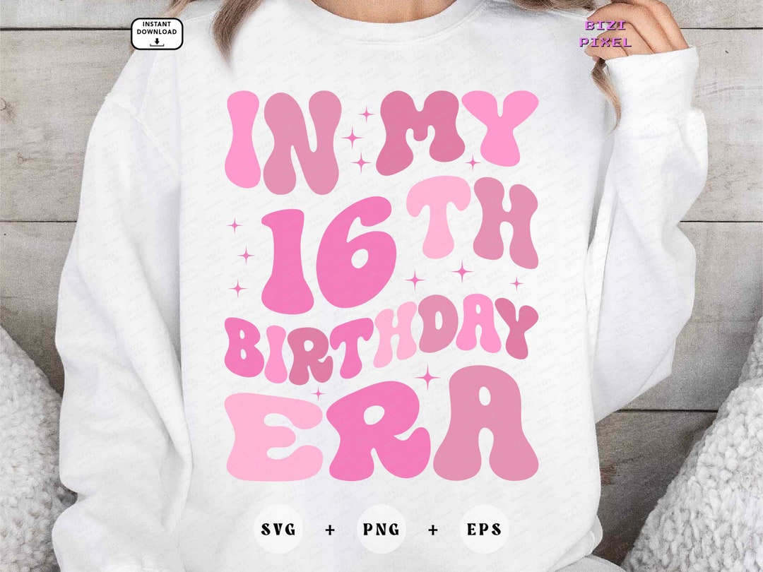 In My 16th Birthday Era : Svg Png (digital Download) - Etsy