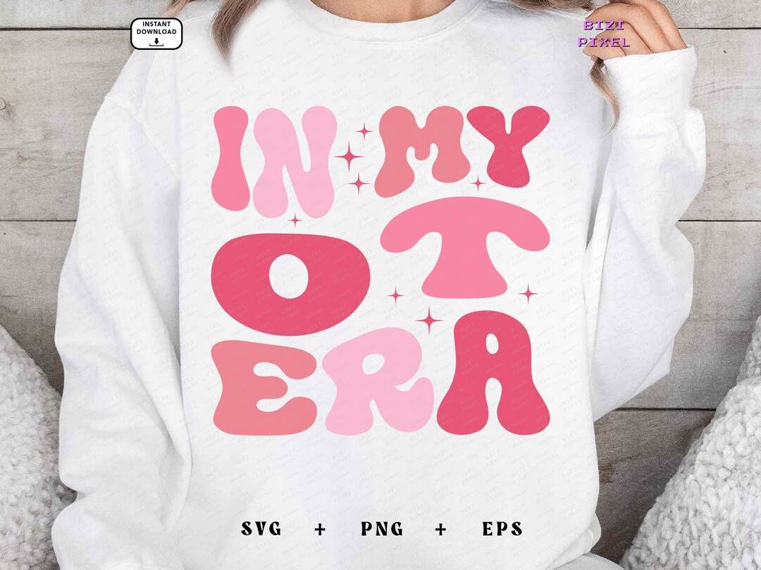 In My Ot Era Svg, in My Ot Era Png, in My Ot Era, Ot Png, Ot Svg ...