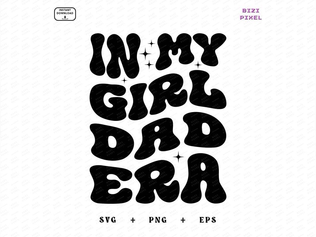 In My Girl Dad Era Svg, in My Girl Dad Era Png, Girl Dad Era Svg, Girl ...