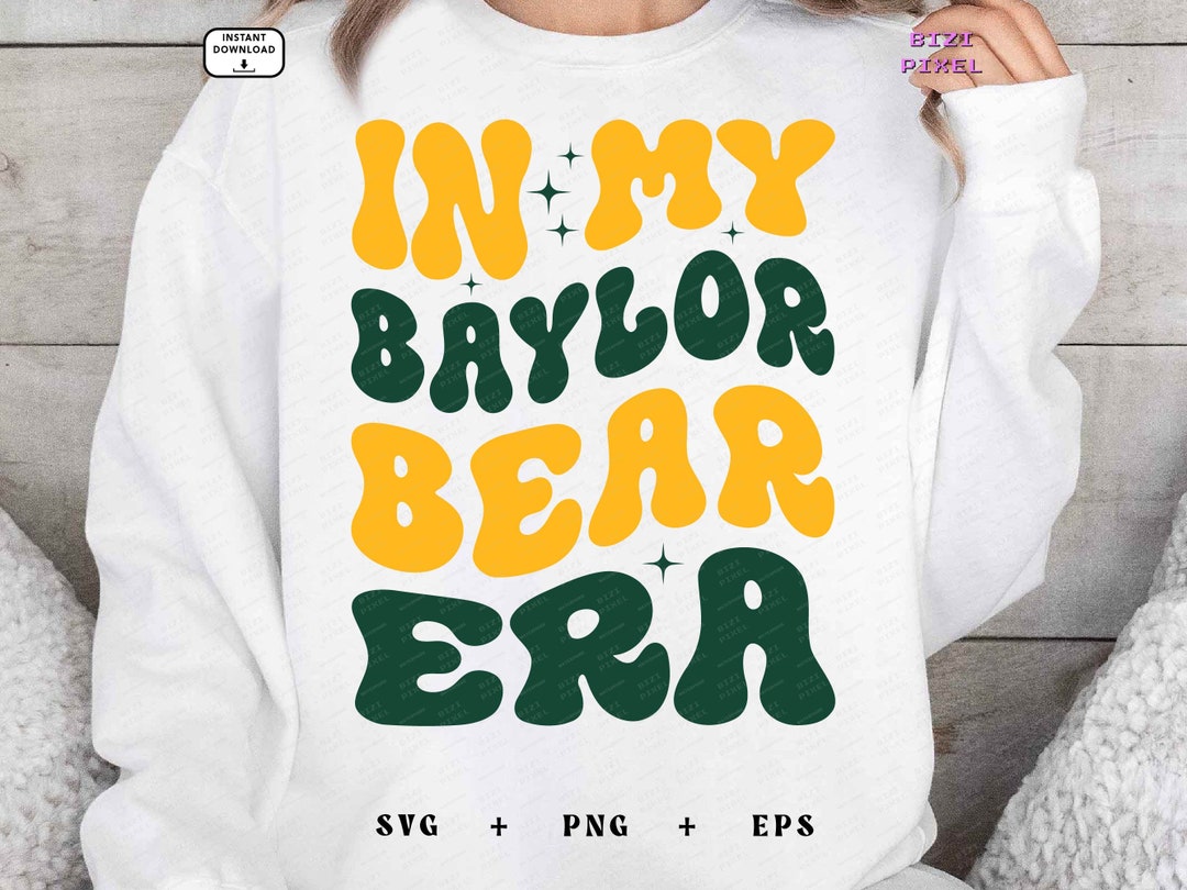 In My Baylor Bear Era Svg, in My Baylor Bear Era Png, in My Baylor Bear ...