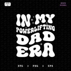 In My Powerlifting Dad Era Svg, in My Powerlifting Dad Era Png, in My ...