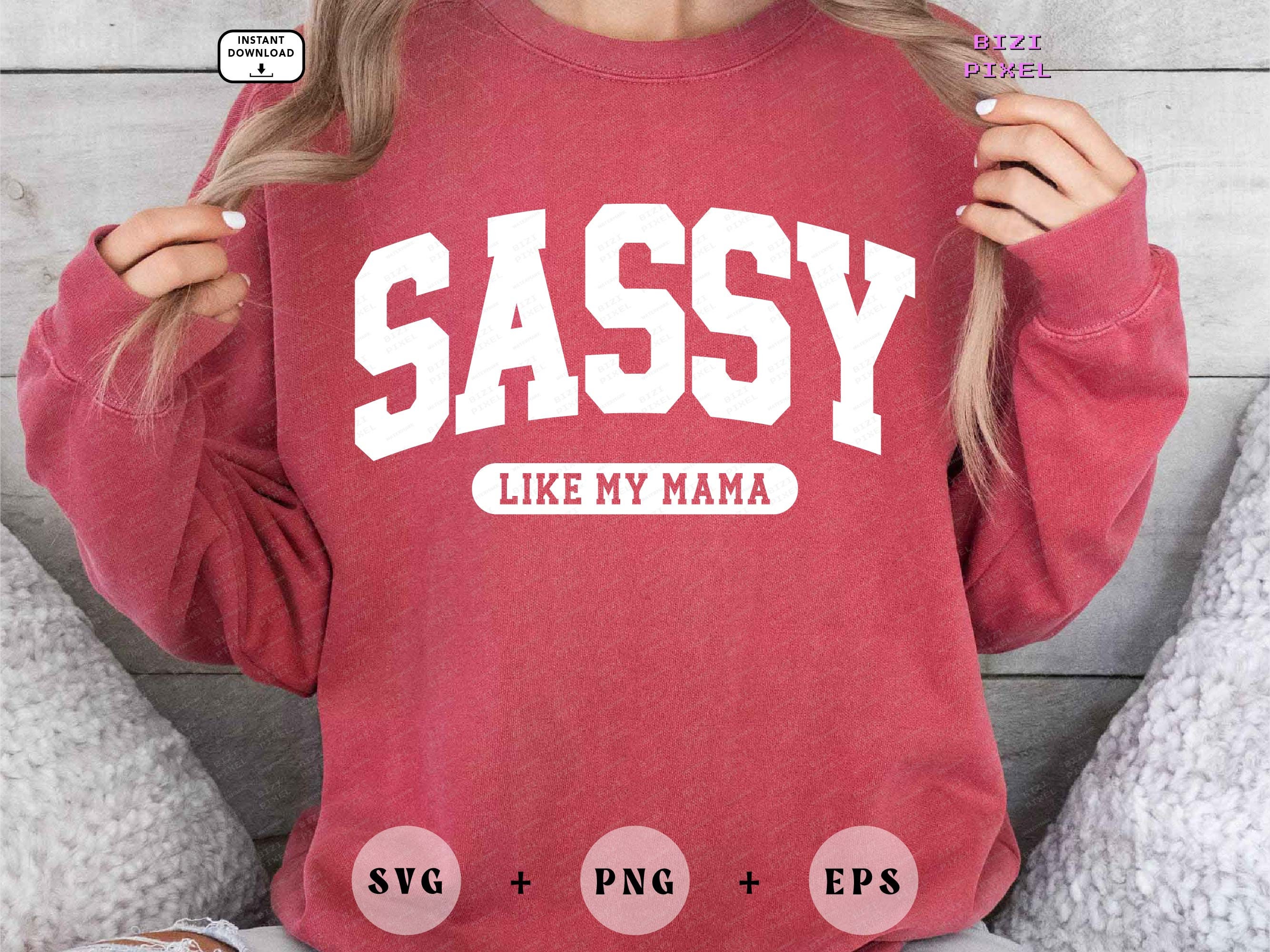 Sassy Like My Mama Svg, Sassy Like My Mama Png, Sassy Like My Mama ...