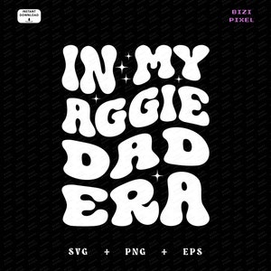 In My Aggie Dad Era Svg, in My Aggie Dad Era Png, Aggie Dad Svg, Aggie ...