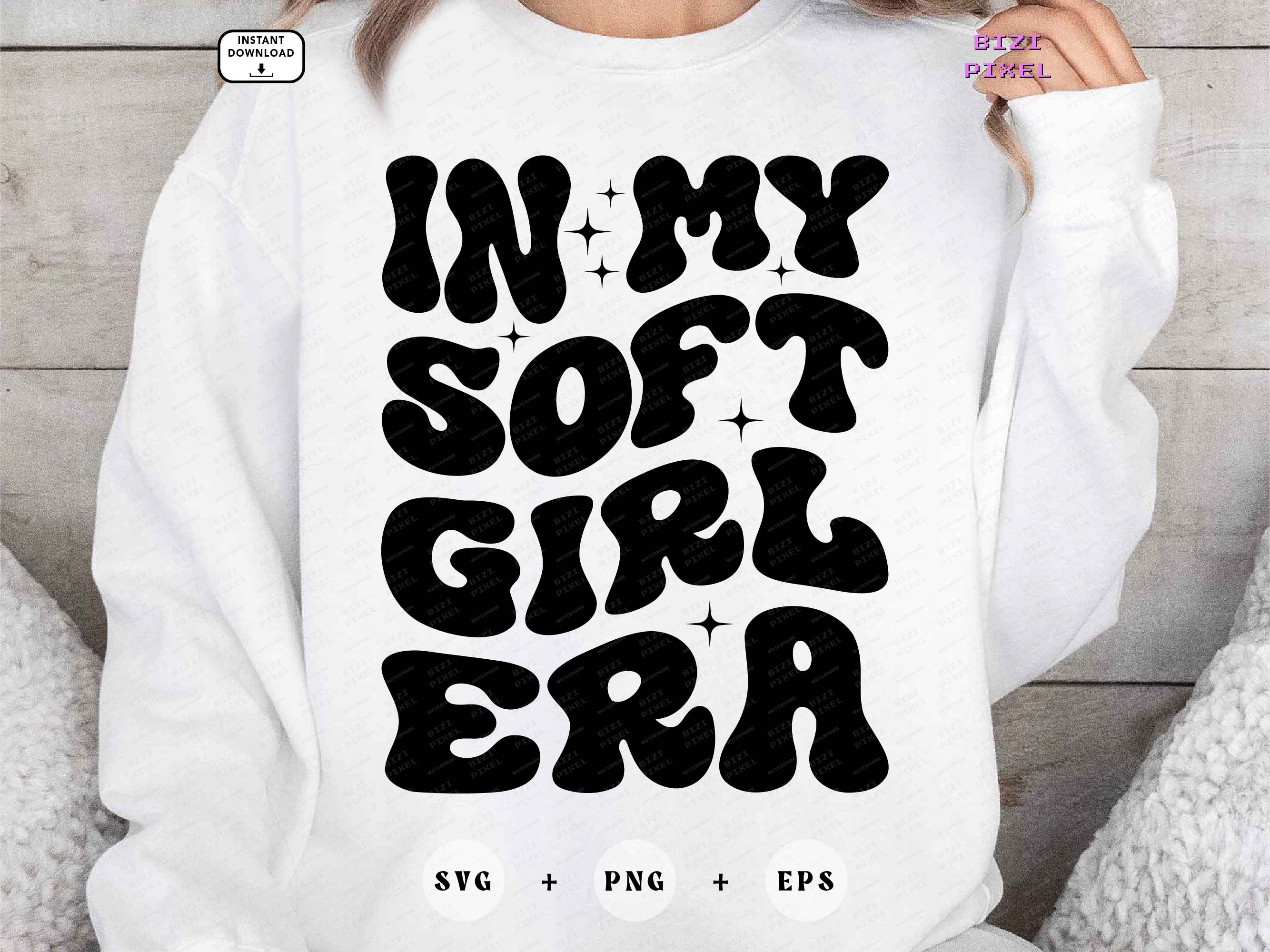In My Soft Girl Era Svg In My Soft Girl Era Png Soft Girl Svg Soft