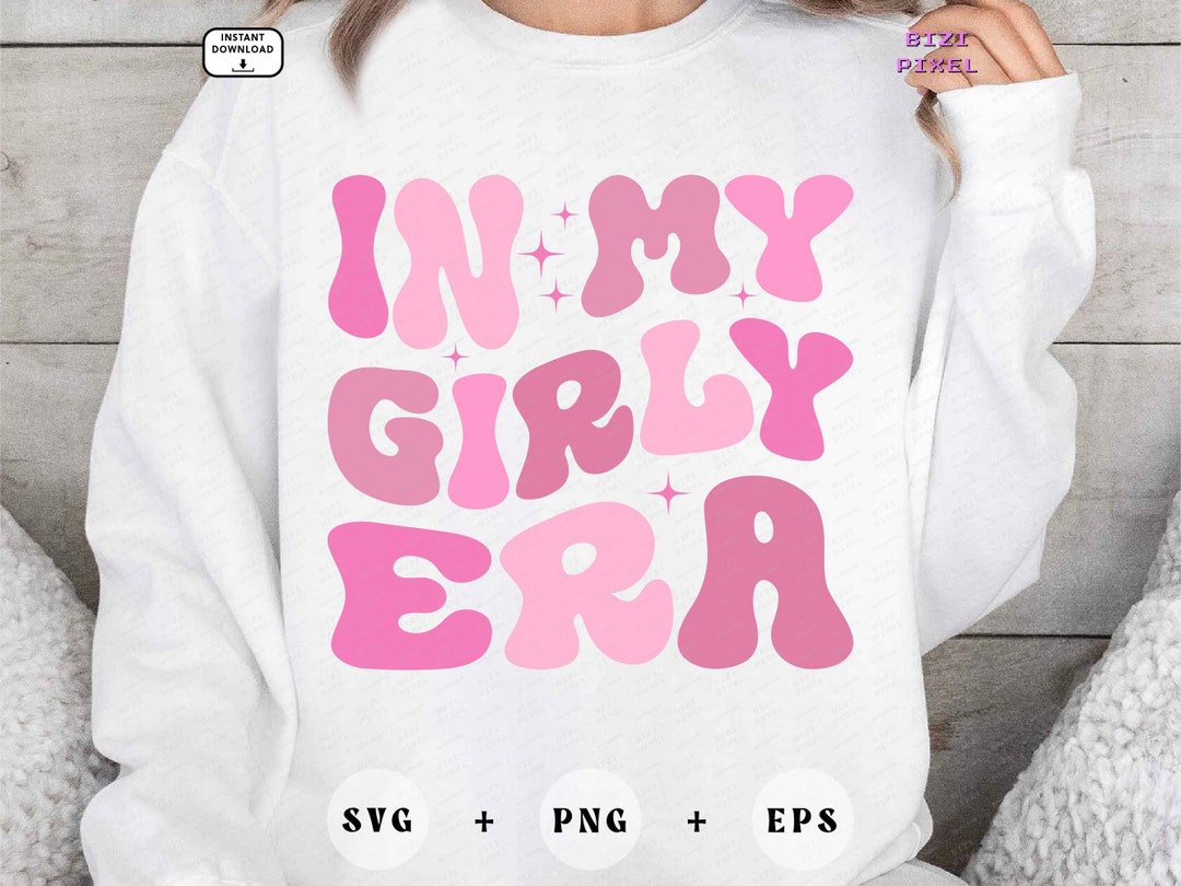 In My Girly Era Svg, in My Girly Era Png, Girly Svg, Girly Png, in My ...