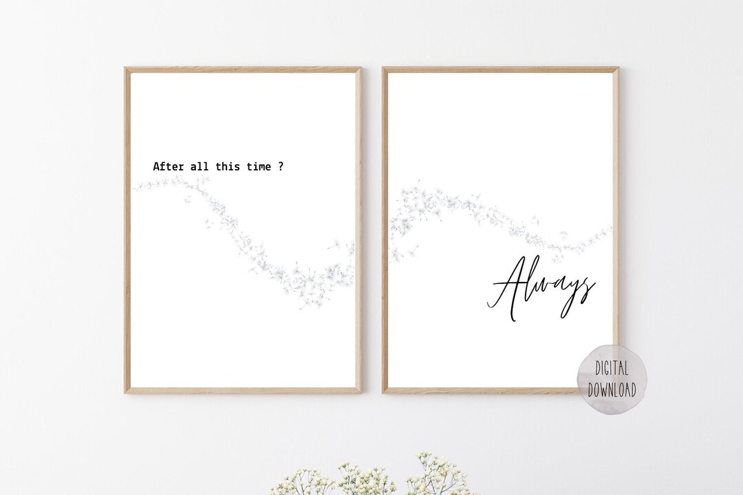 After All This Time ? Always | Quote | Printable | Typographic | Poster ...