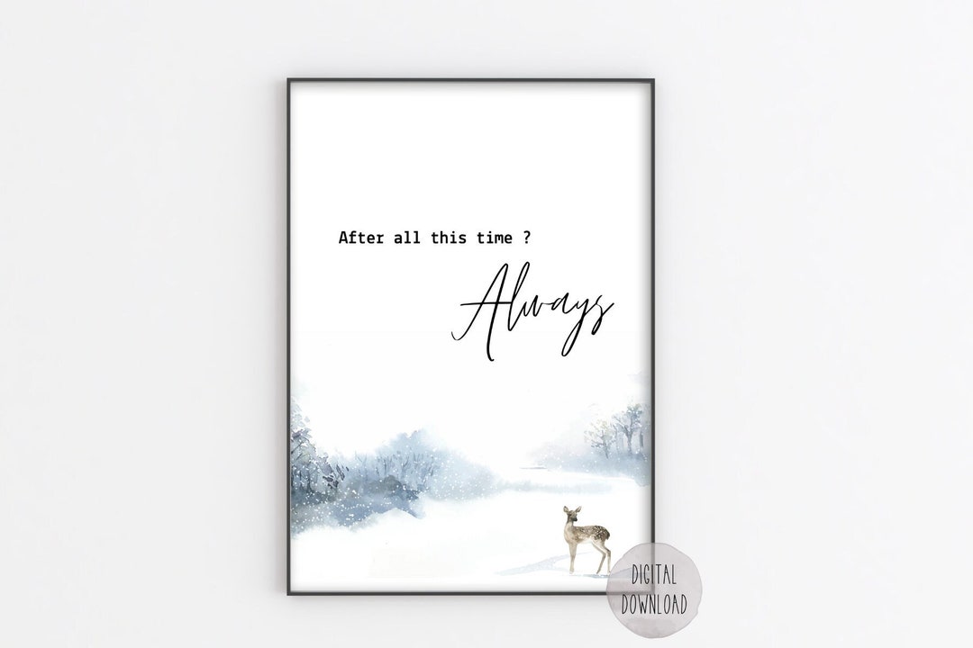 After All This Time ? Always | Quote | Printable | Typographic | Poster ...