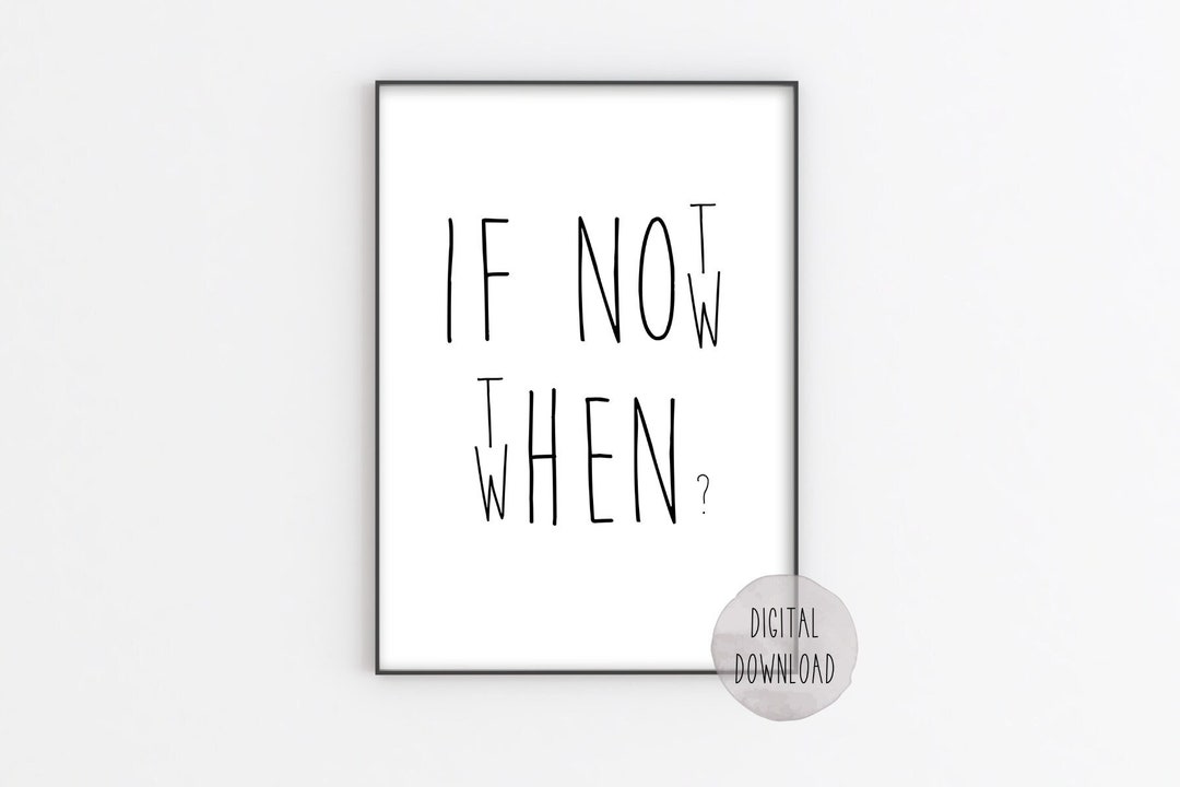If Not Now Then When | Quote | Print | Poster | Typographic | Wall ...