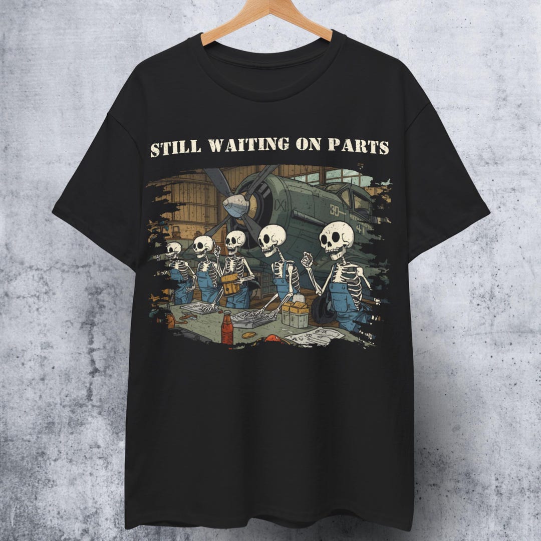 Still Waiting on Parts Tshirt Funny Military Aviation Maintainer Tee ...