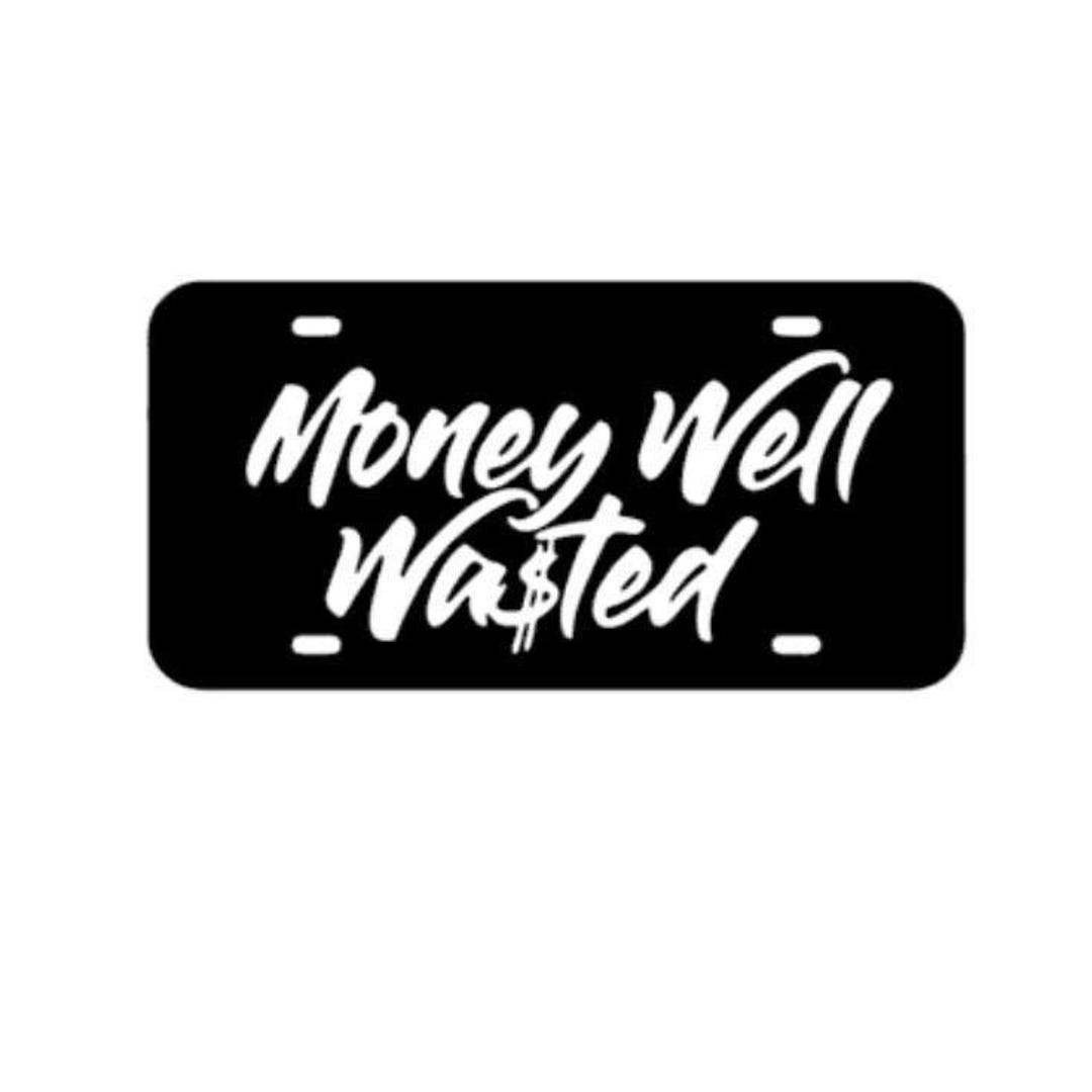 Money Well Wasted License Plate Truck License Plate/decals - Etsy