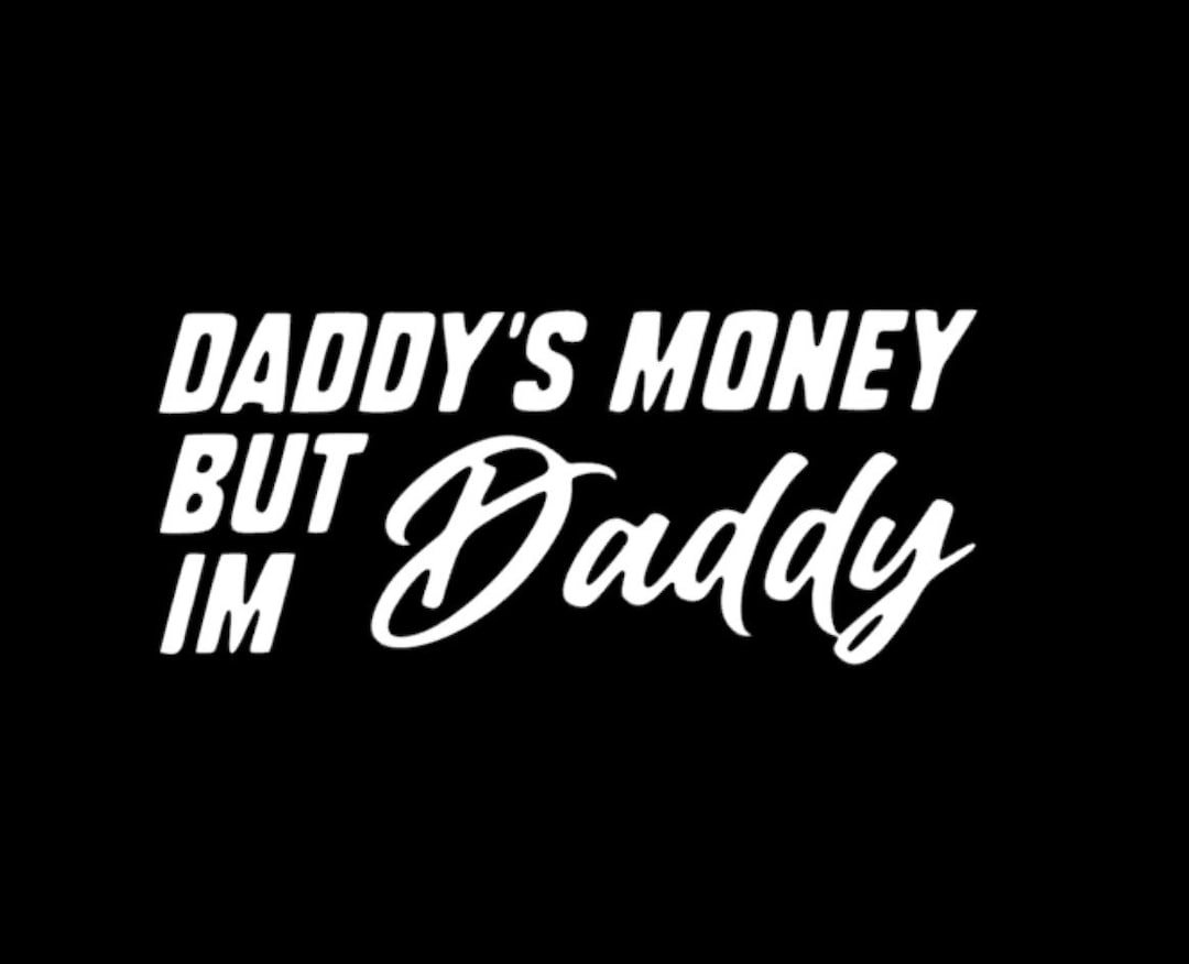 Daddys Money But Im Daddy Decaltruck Decalcar Decalsquatted Truck Decal Etsy