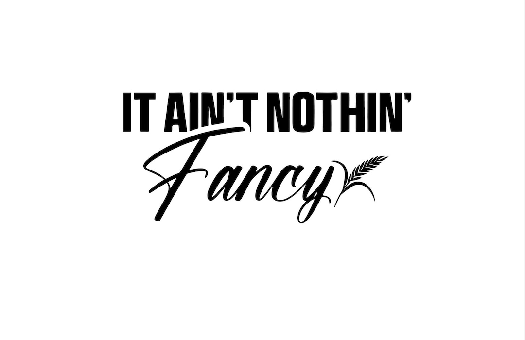 It Ain't Nothing Fancy Decal /truck Decal/car Decal/squatted Truck ...