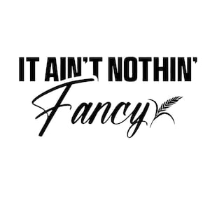 It Ain't Nothing Fancy Decal /truck Decal/car Decal/squatted Truck ...
