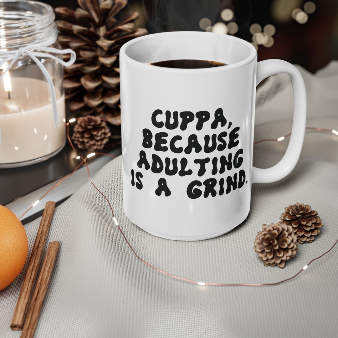 Cuppa Because Adulting is a Grind. Gift Secret Santa Present - Etsy
