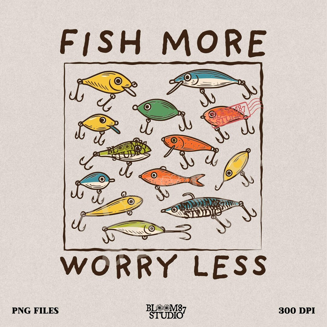 Fish More Worry Less PNG Funny Fishing Sublimation, Retro Fishing Lure ...