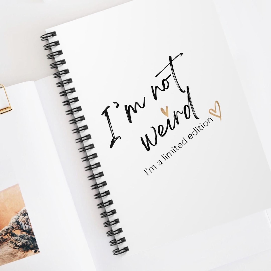 Limited Edition Spiral Notebook: "i'm Not Weird" Lined Journal - Etsy