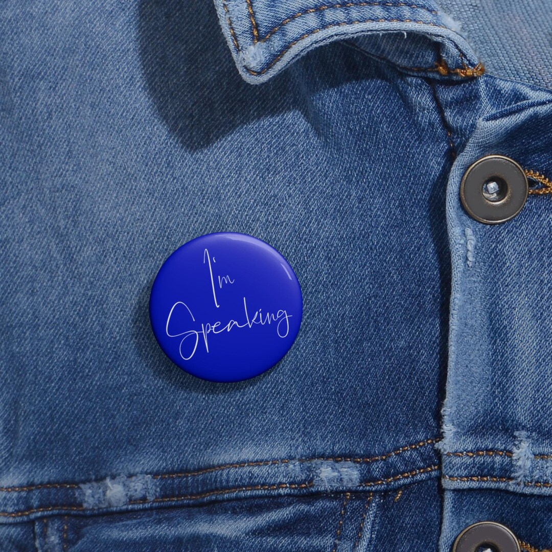I'm Speaking Pin Button Blue A Powerful Symbol in a Pivotal Election - Etsy