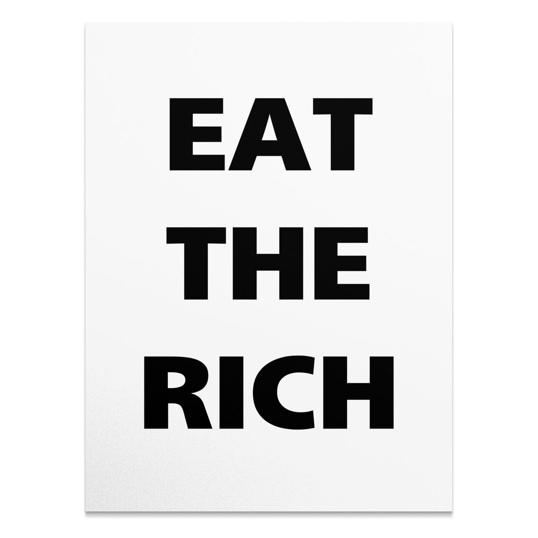 Eat the Rich Poster, Bold Statement Wall Art, Wealth Inequality Artwork ...