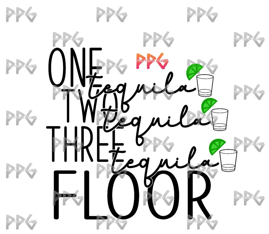 One Tequila Two Tequila Three Tequila Floor PNG - Etsy