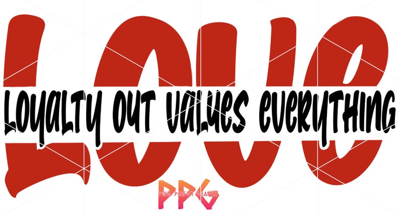Loyalty Out Values Everything PNG - Etsy
