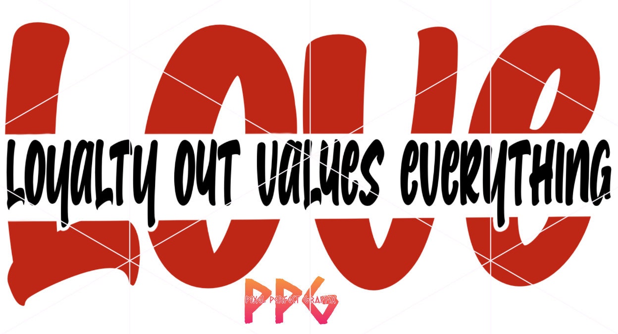 Loyalty Out Values Everything PNG - Etsy
