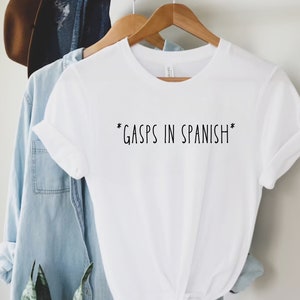 Gasps in Spanish Shirt Funny Mexican Shirt Latina Gifts Hispanic Gifts ...