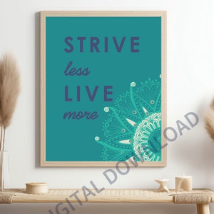 Printable Wall Art Inspirational Quote Strive Less Live More Digital ...
