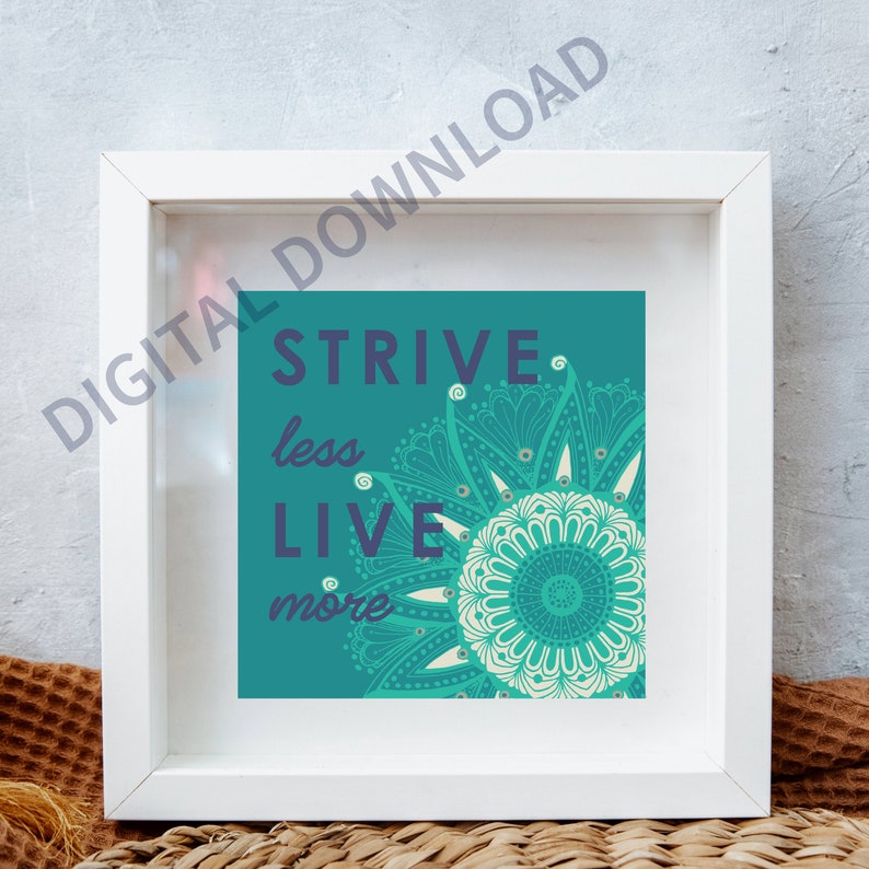 Printable Wall Art Inspirational Quote Strive Less Live More Digital ...
