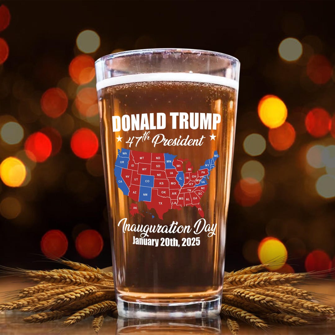 Trump Inauguration Day 2025 Beer Glass, Trump 47 Glass, 47th US ...