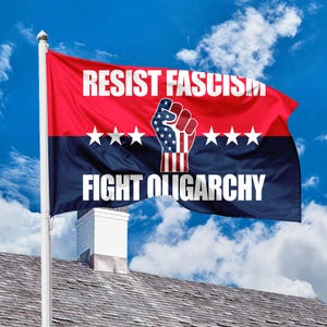 Resist Fascism Fight Oligarchy House Flag, Anti Trump Protest Flag ...