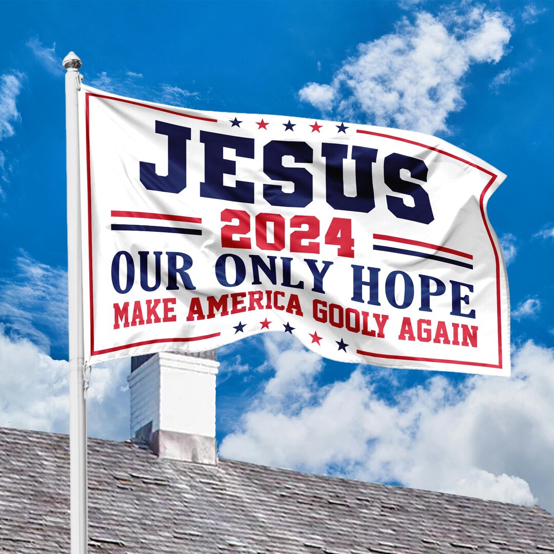 Jesus 2024 House Flag, Jesus 2024 Our Only Hope House Flag, USA Flag ...