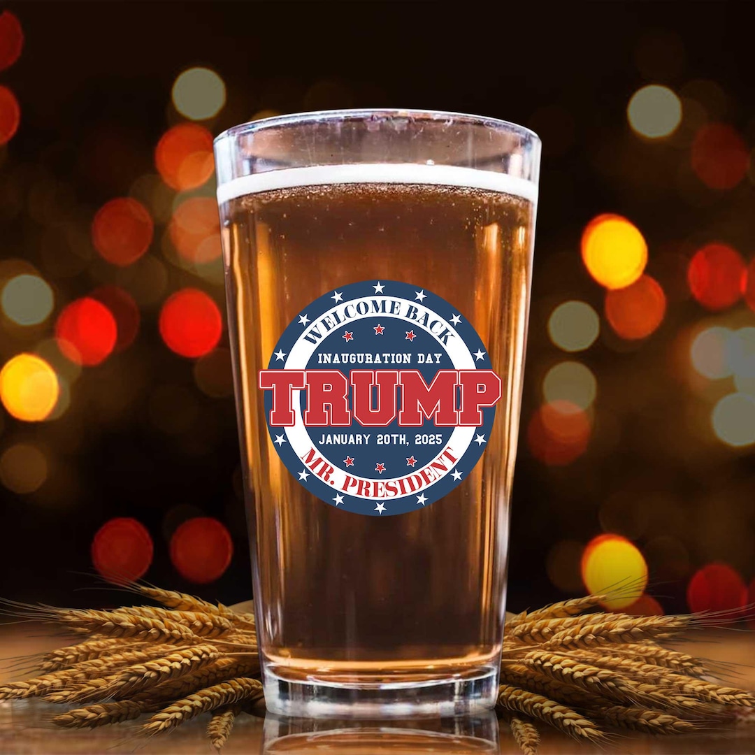 Welcome Back Donald Trump 47th President Beer Glass, Trump Inauguration ...