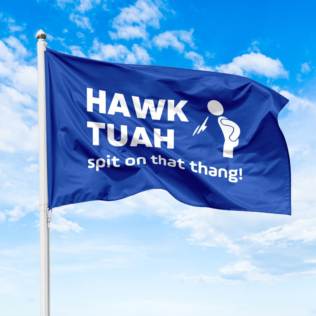 Hawk Tuah Spit on That Thang House Decoraton Flag, Funny Hawk Tuah Meme ...