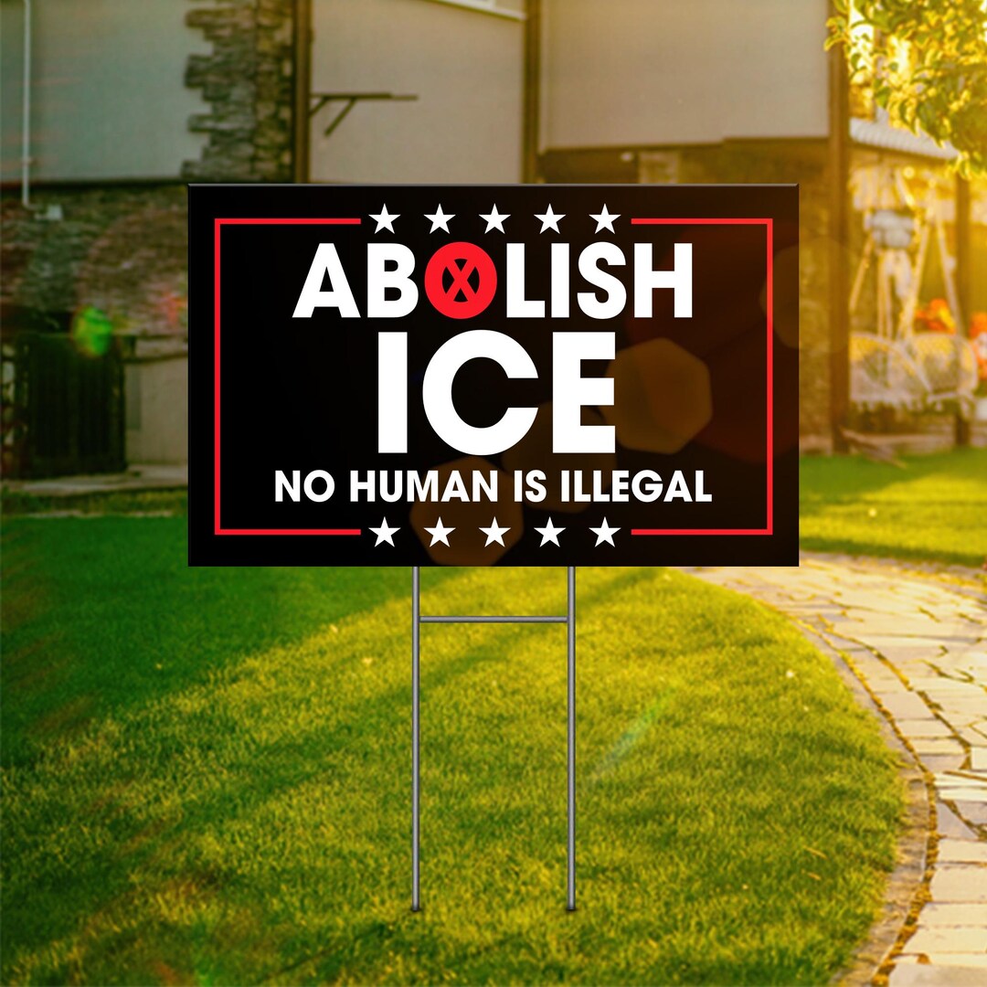 No ICE Sign, Abolish ICE Yard Sign, Outdoor Political Protest, Anti ...
