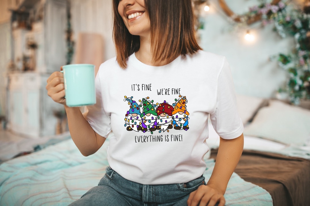Its Fine Were Fine Everything is Fine Shirt Christmas - Etsy