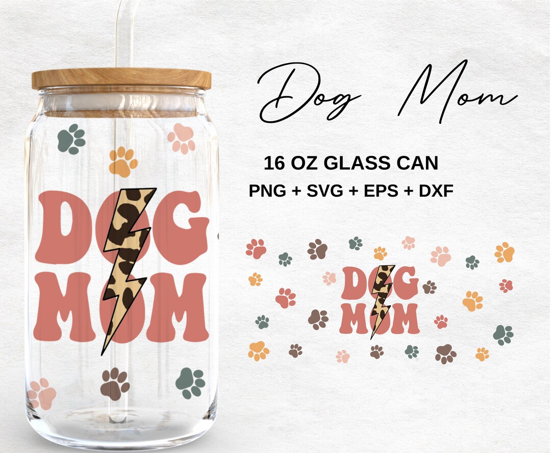 Dog Mom 16oz Glass Can Svg, Boho Dog Mom Libbey Glass Can Wrap, Svg ...