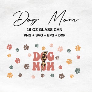 Dog Mom 16oz Glass Can Svg, Boho Dog Mom Libbey Glass Can Wrap, Svg ...