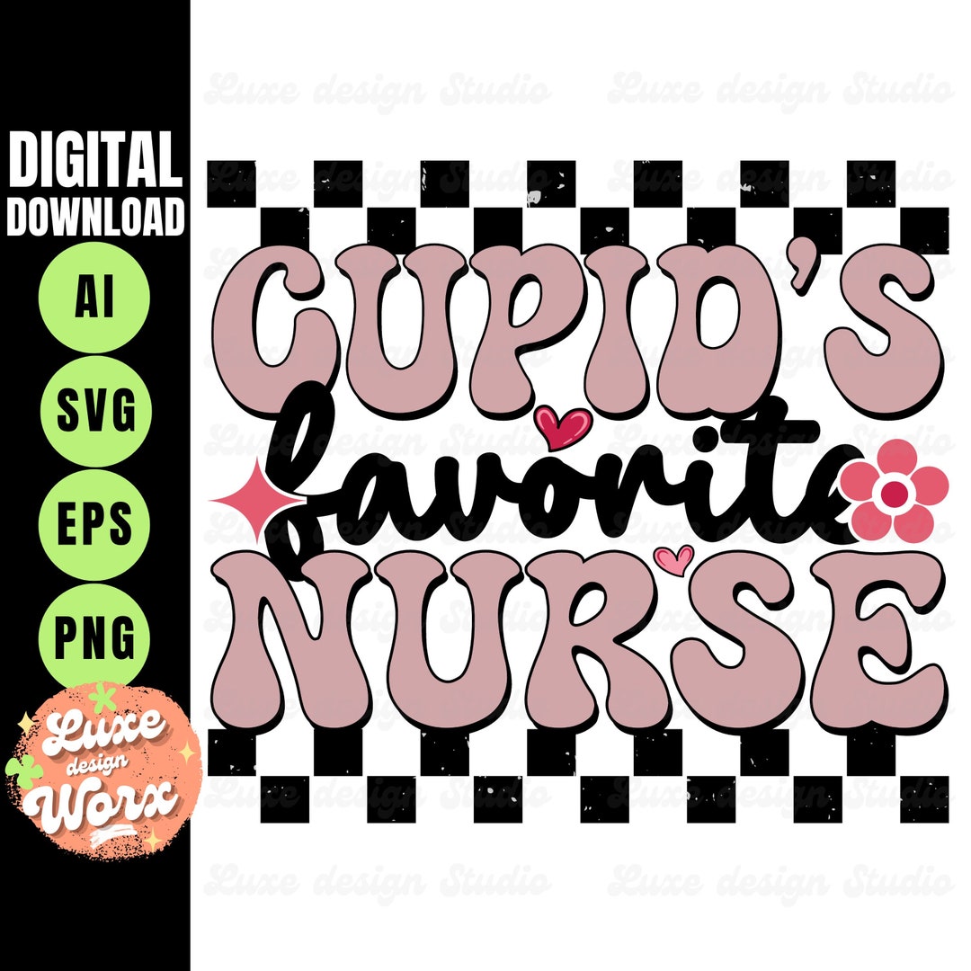 Cupids Favorite Nurse Png Retro Nurse Valentines Png Nurse Life Svg Rn