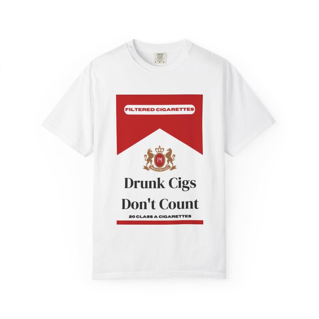 Drunk Cigs Dont Count Tshirt - Etsy