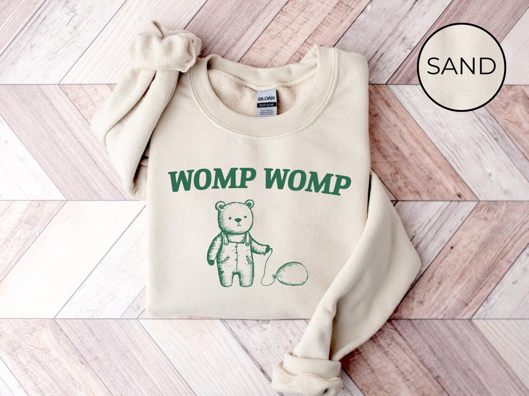 Womp Womp Unisex Sweatshirt, Funny T Sweatshirt,womp Womp Sweatshirt, Bear Sweatshirt, Funny ...