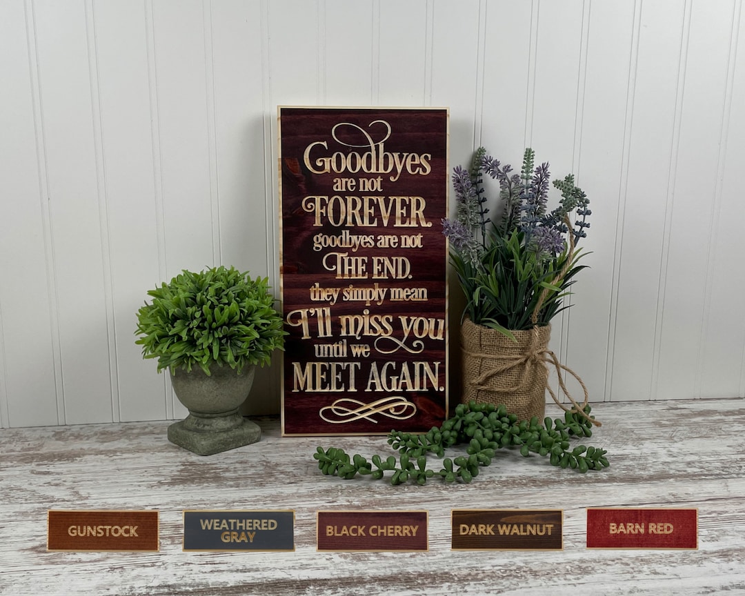 Goodbyes Are Not Forever. Goodbyes Are Not the End. They Simply Mean I ...