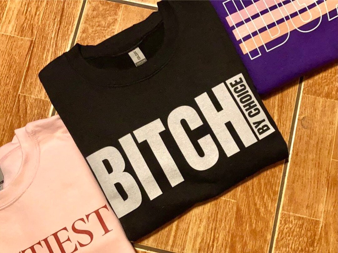 Bitch by Choice Crewneck Sweatshirt Funny Sweatshirt Sarcastic Gift ...