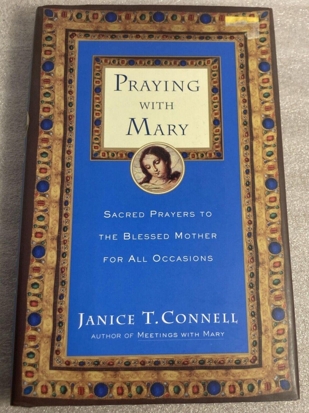 Praying With Mary: Sacred Prayers to the Blessed Mother by Janice T ...