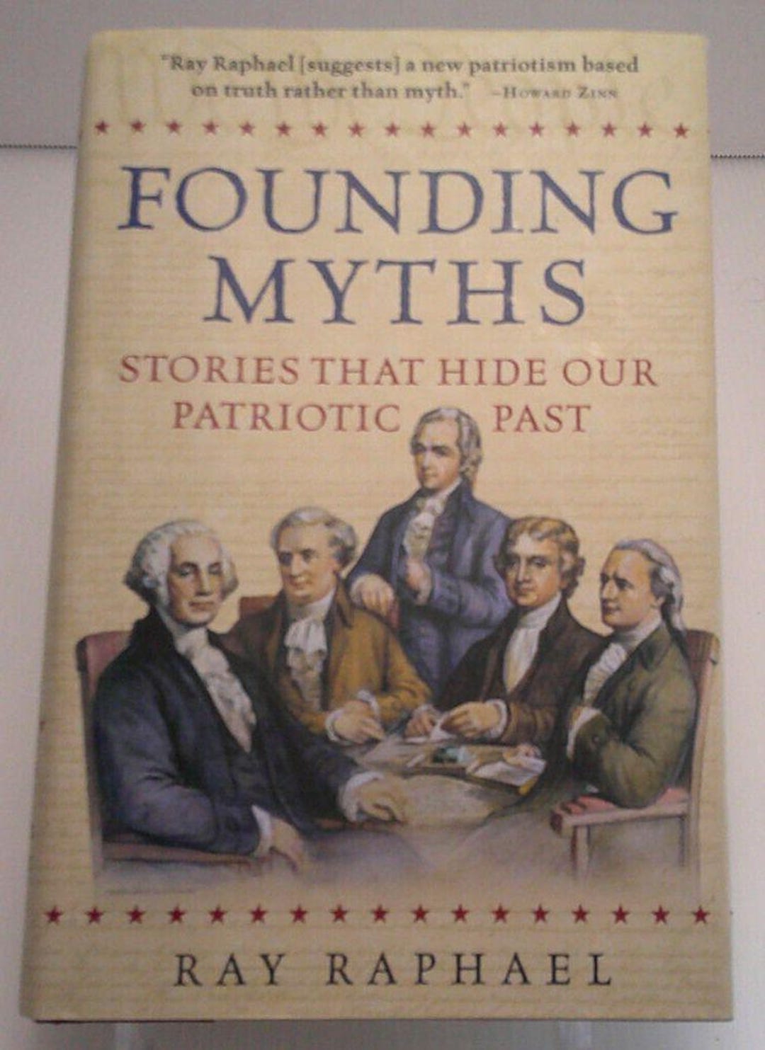 Founding Myths, Stories That Hide Our Patriot Past. Book by Ray Raphael ...