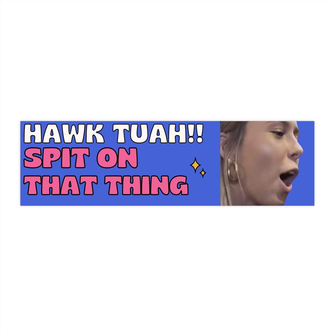 Hawk Tuah Spit on That Thing Bumper Sticker - Etsy