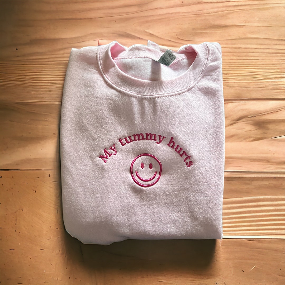 My Tummy Hurts Custom Embroidered Crewneck Sweatshirt - Unisex ...