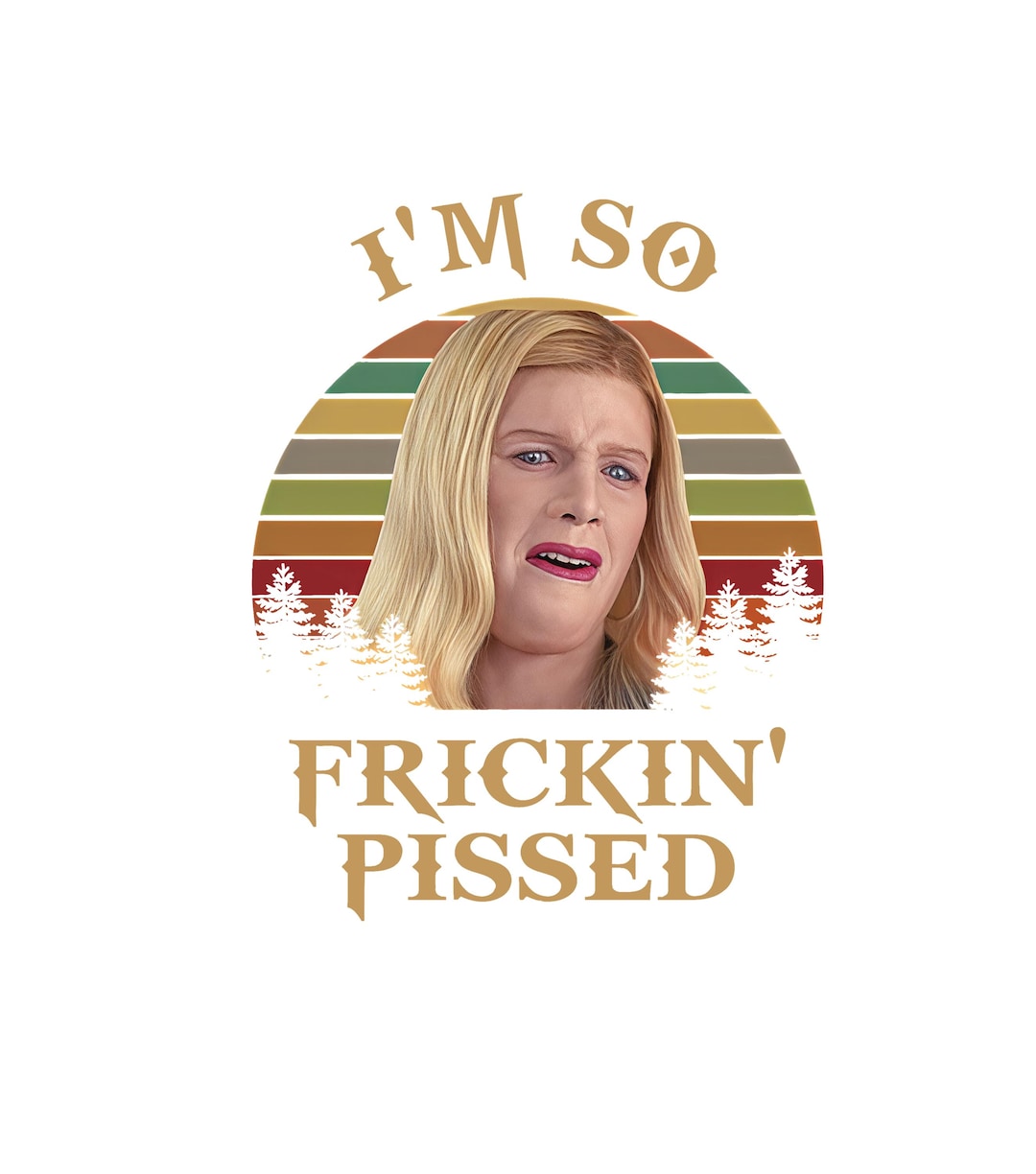 White Chicks PNG – Funny Movie Quote Design – “i’m so Frickin’ Pissed ...