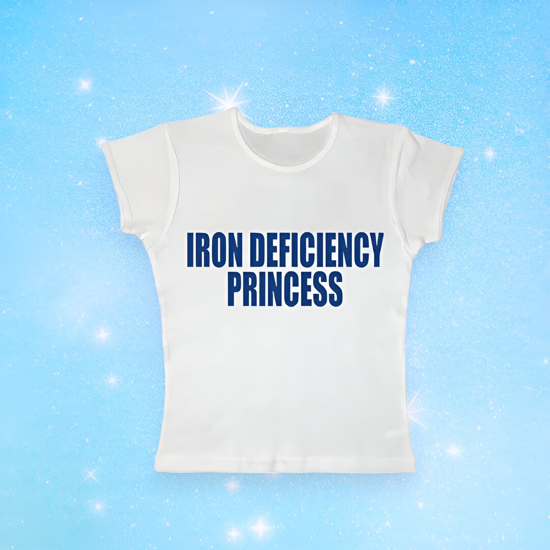 Iron Deficiency Princess Baby Tee Crop Top Y2K Slogan Meme T-shirts ...