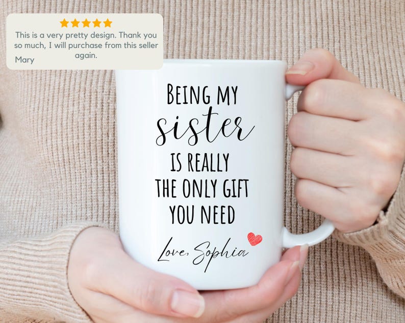 Personalized Being My Sister is the Only Gift You Need Mug Gift Custom ...